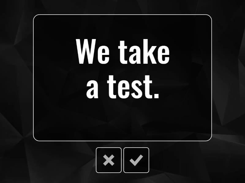 I take a test. to take a test - Flash cards