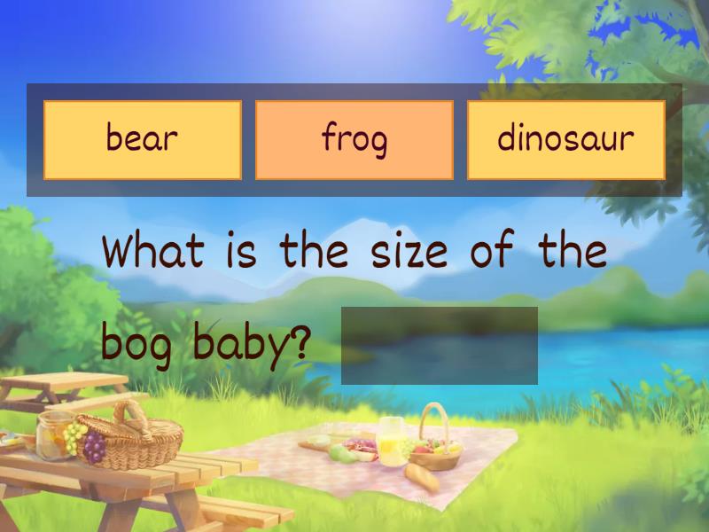 Bog baby description - Complete the sentence
