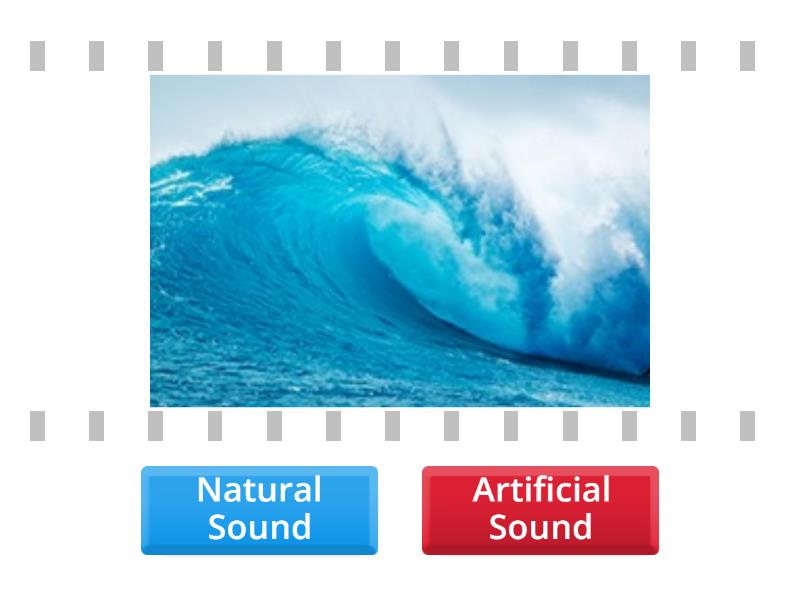 Natural VS Artificial Sounds - True or false
