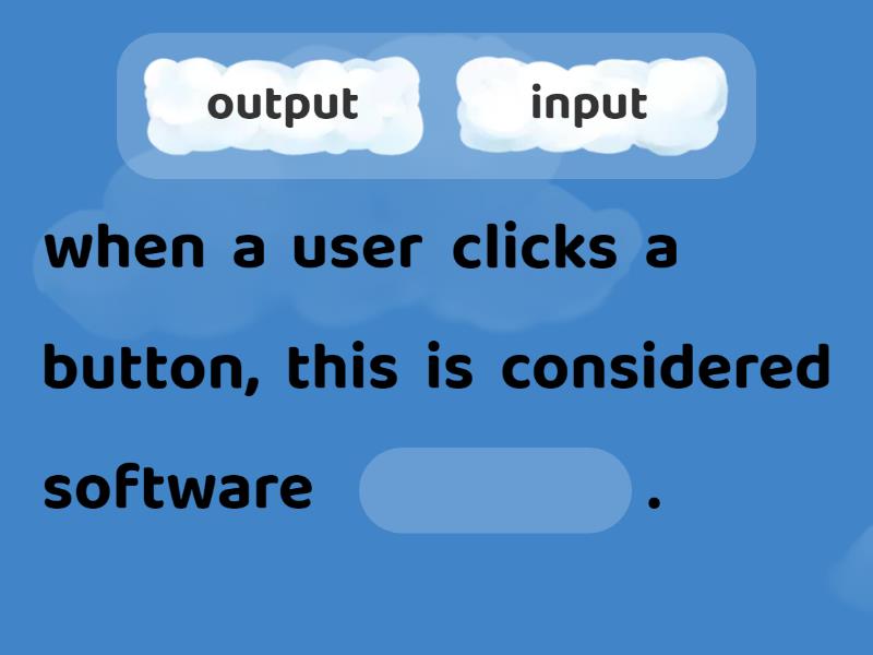 - software input and output - Complete the sentence