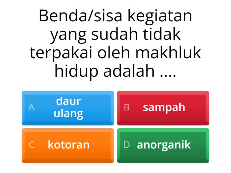 Mengenal Jenis-Jenis Sampah Organik dan Sampah Anorganik - Quiz Mengenal Jenis-Jenis Sampah Organik dan Sampah Anorganik - Quiz