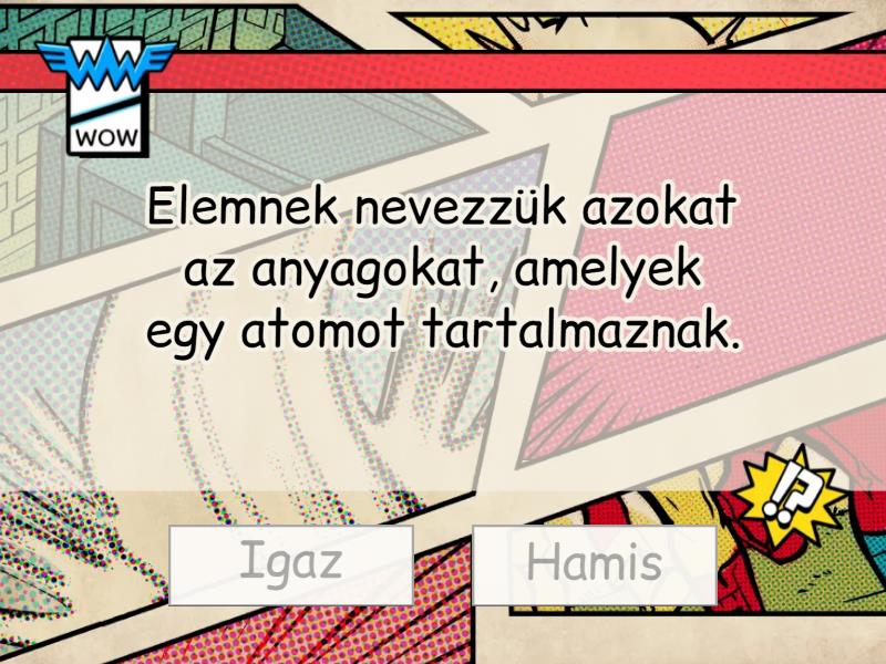 Elemek - True or false
