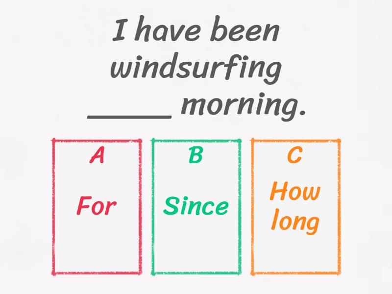 For/Since/How long. Choose the correct answers. - Quiz