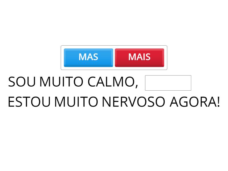 Mas ou Mais? - Complete the sentence