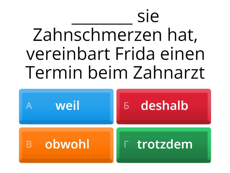 B1 Test Obwohl / trotzdem / deshalb / weil - Quiz