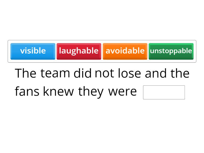 ABLE/IBLE - Complete the sentence