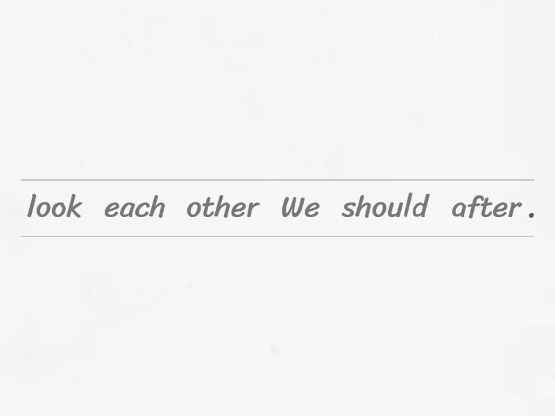 WW 4A U2 G1 each other - sentence - Unjumble