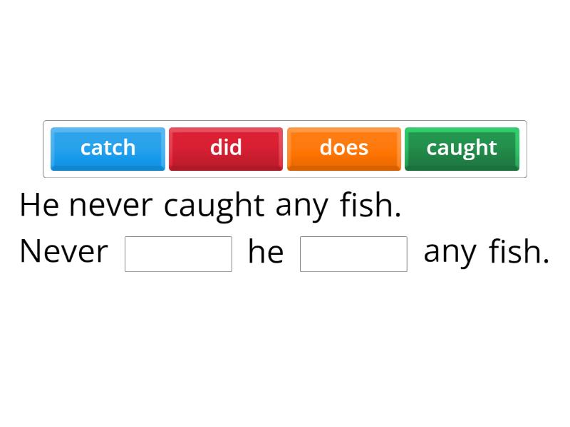 3A gr practice Inversion Drag and Drop - Complete the sentence