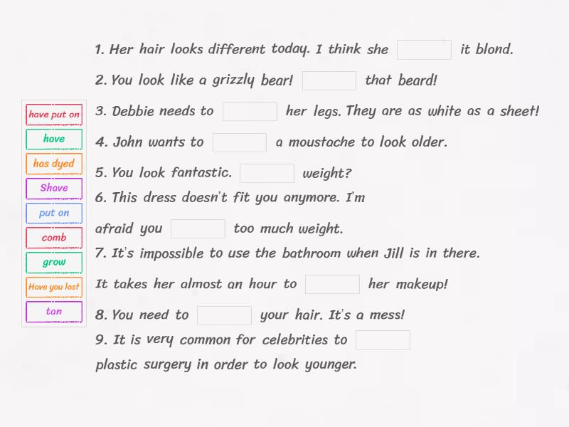 CHANGING YOUR APPEARANCE - PEOPLE'S APPEARANCE - Complete the sentence