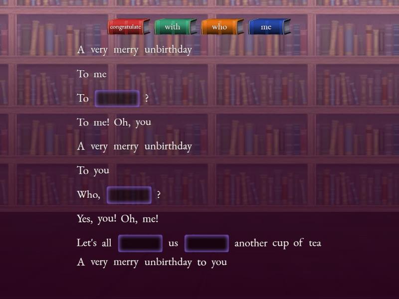 Alice in Wonderland A very merry unbirthday song - Missing word