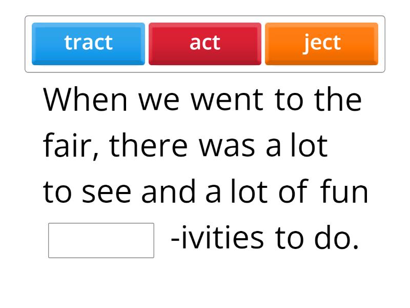tract, ject, act 2 - Complete the sentence