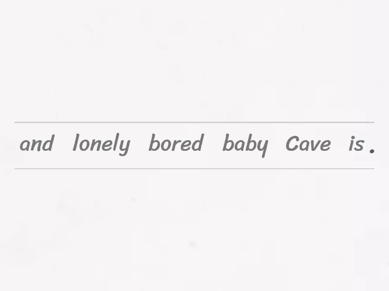 Cave Baby muddled sentences - Unjumble