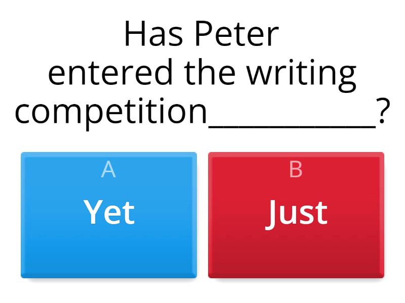 Just, Yet, Already - - Quiz