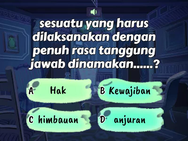 materi hak dan kewajiban dirumah dan disekolah! - Quiz
