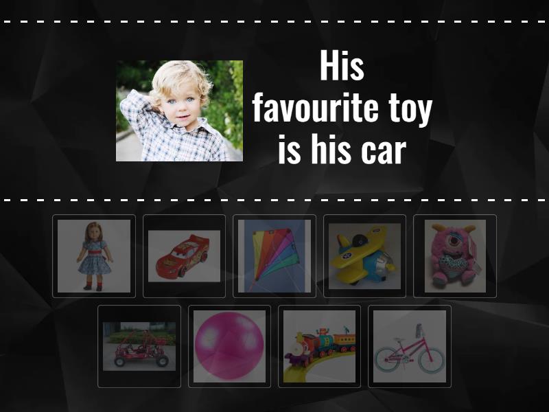 His/her favourite toy is_Super minds 1 - Find the match