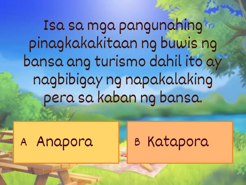 Panuto: Tukuyin kung Anapora o Katapora ang tinutukoy ng bawat pahayag ...