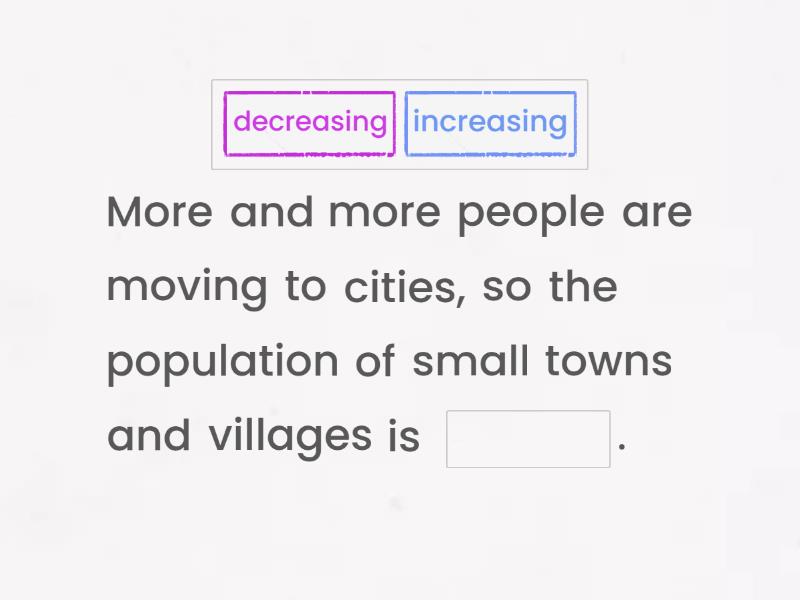 DESCRIBING CHANGE - Complete the sentence