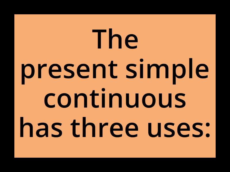 Verbal Tenses: Present Simple Continuous - Flash cards
