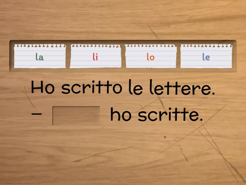 Lo - la - li - le! I pronomi diretti - Complete the sentence