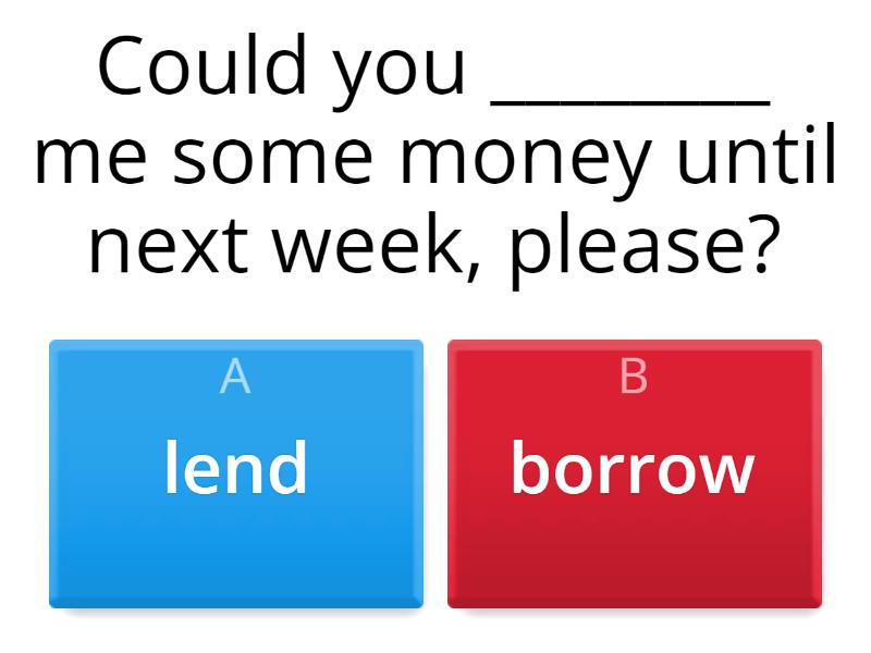 Borrow / lend - Quiz