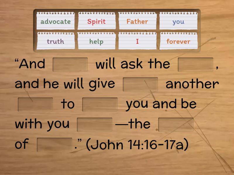 Memory Verse John 14:16-17a - Complete the sentence