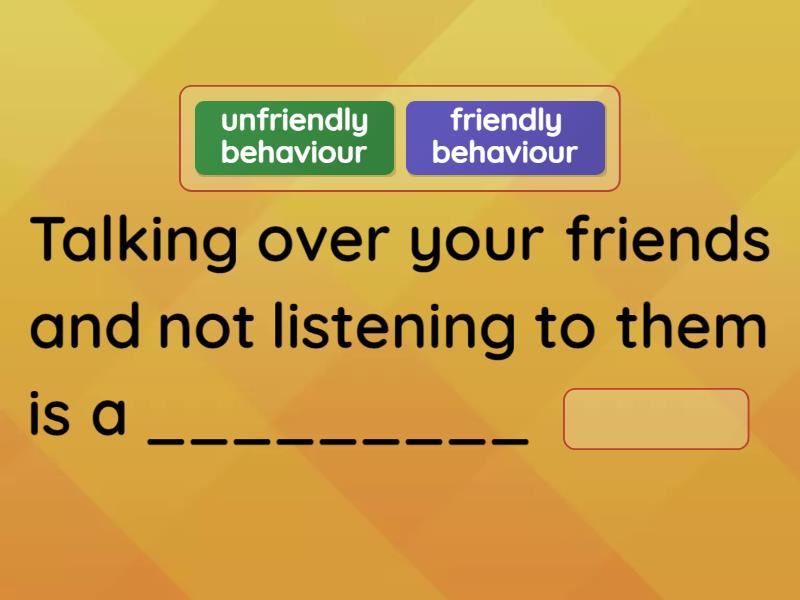 Friendly and Unfriendly Behaviours - Complete the sentence