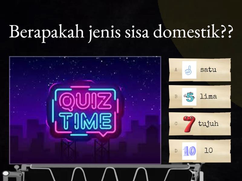PENGURUSAN SISA DOMESTIK DAN TOKSIK - Quiz