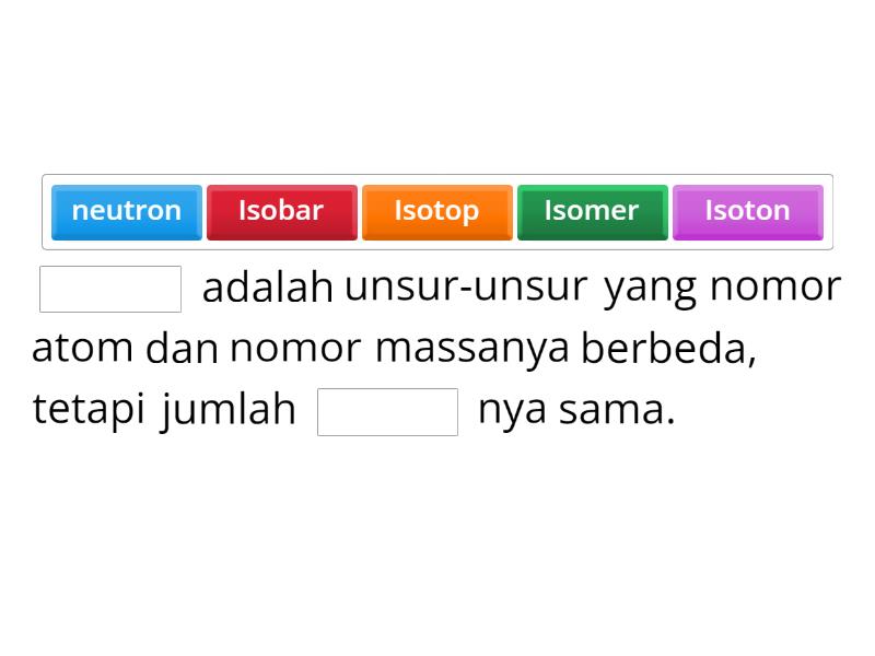 Latihan Soal Isotop, Isobar, dan Isoton - Complete the sentence