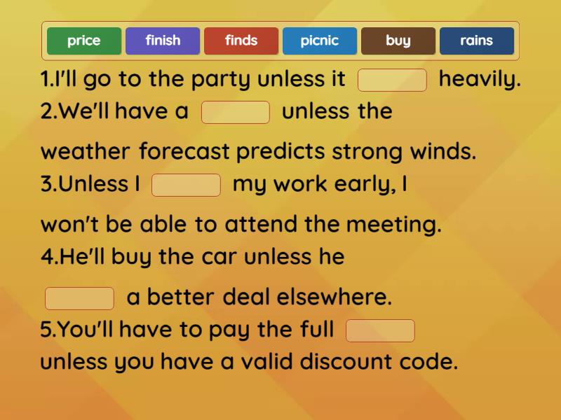 Unless. 1st Conditional.B1 - Complete the sentence