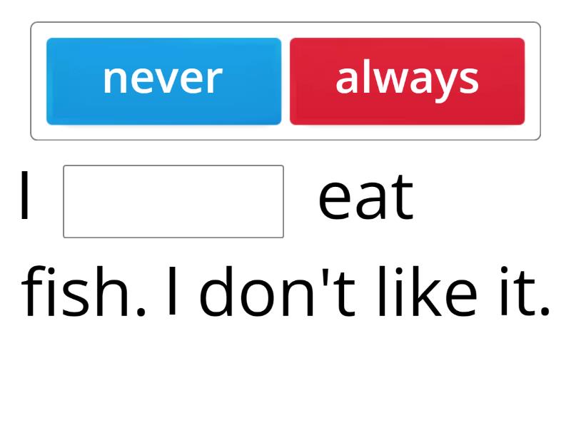 Always, sometimes, usually, never( 3 form) - Complete the sentence