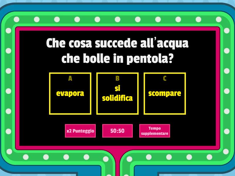 L'ACQUA: I PASSAGGI DI STATO FISICO DELLA MATERIA - Gameshow quiz
