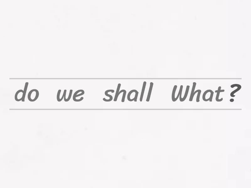 What shall we do? - Reordenar