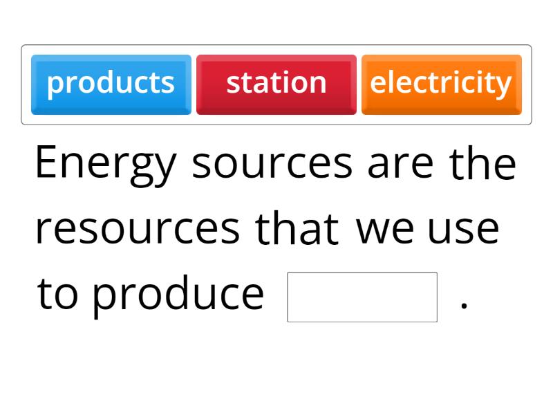 Energy - 6th Grade - Complete the sentence