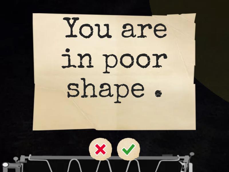 I am in poor shape . to be in poor shape - Flash cards